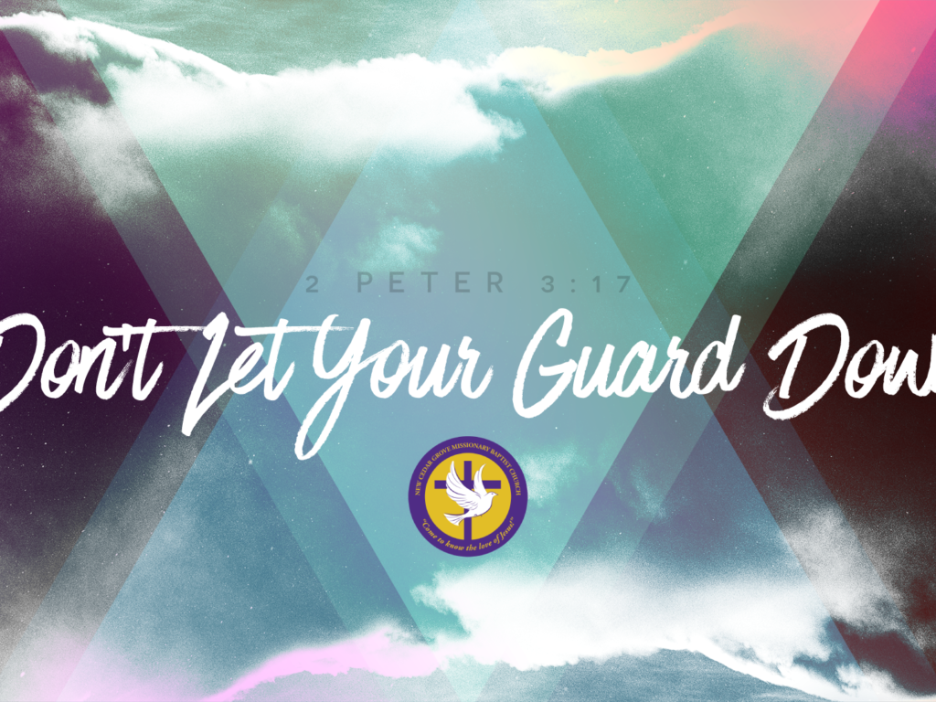 “Don’t Let Down Your Guard”